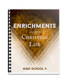 High School 4: Enrichments in the Christian Life